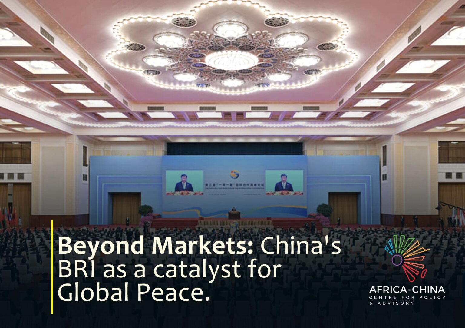 Beyond Markets: China’s BRI as a catalyst for global peace. - Africa ...